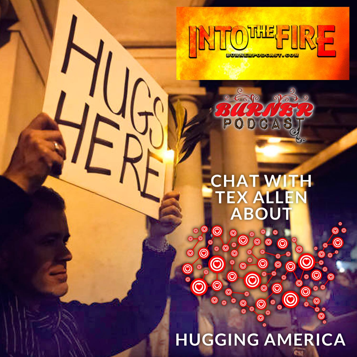 Tex Allen is Hugging America! | INTO THE FIRE