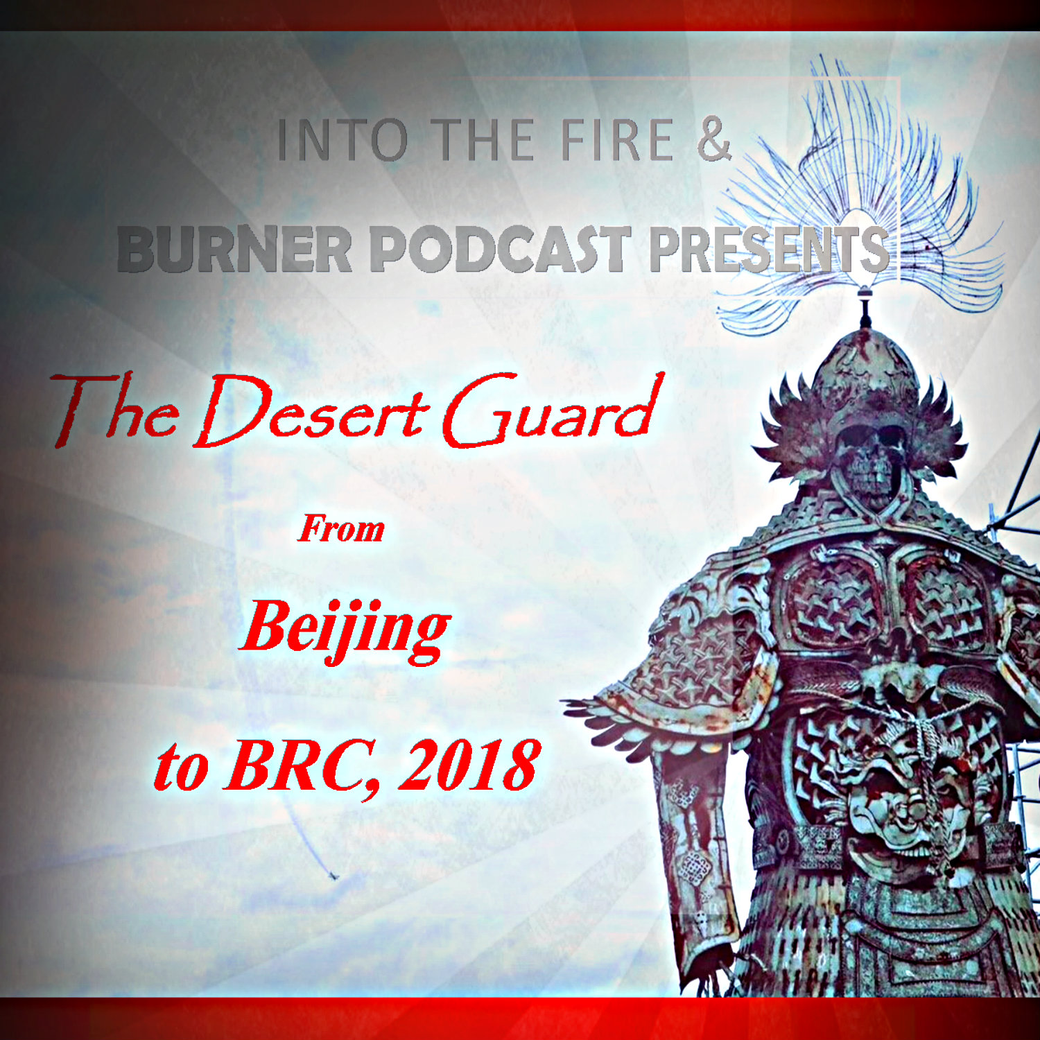From Beijing to Black Rock City, 2018 comes Desert Guard | INTO THE FIRE
